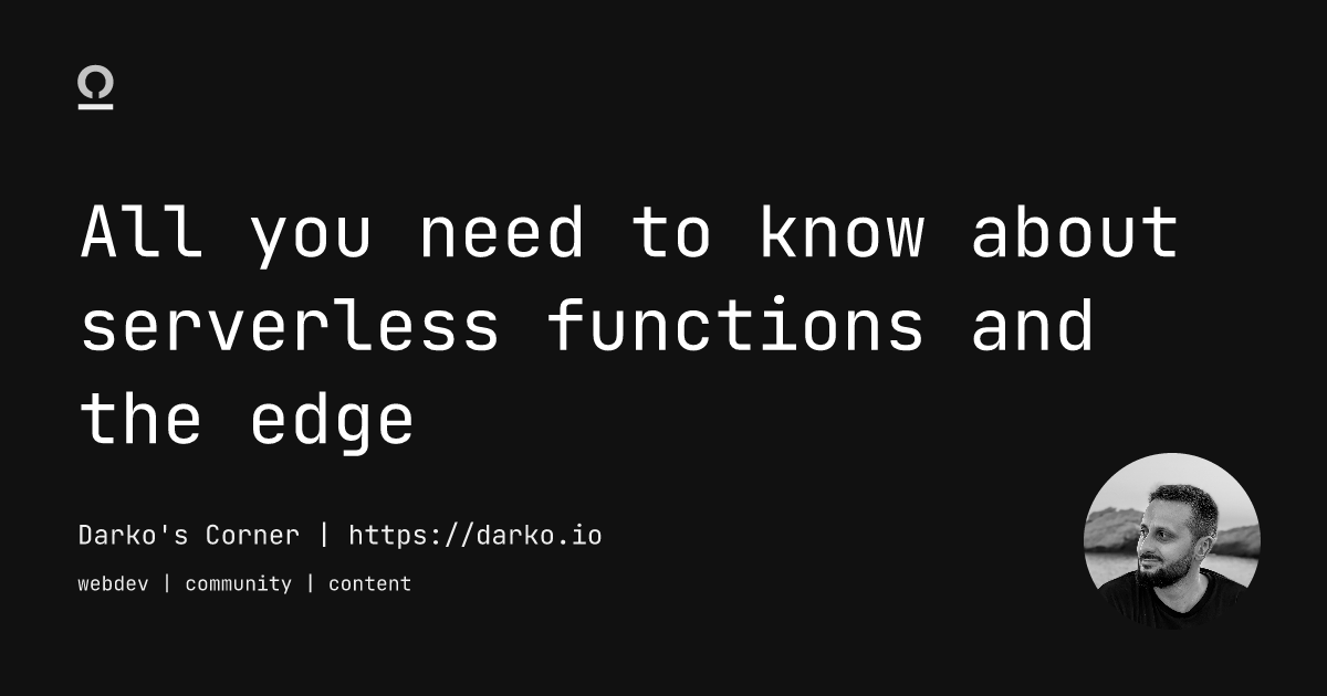 All You Need To Know About Serverless Functions And The Edge