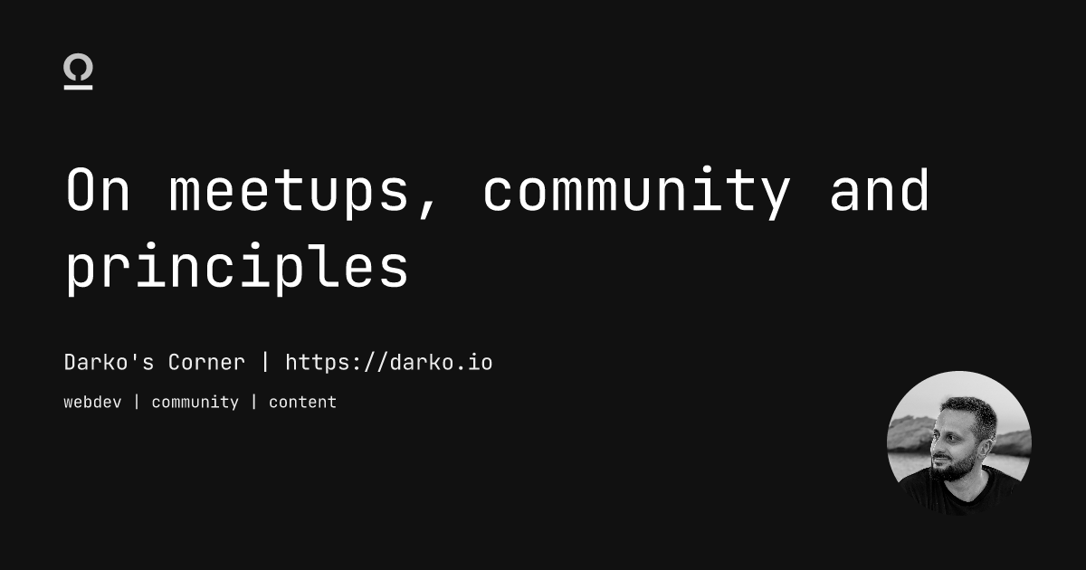 On meetups, community and principles